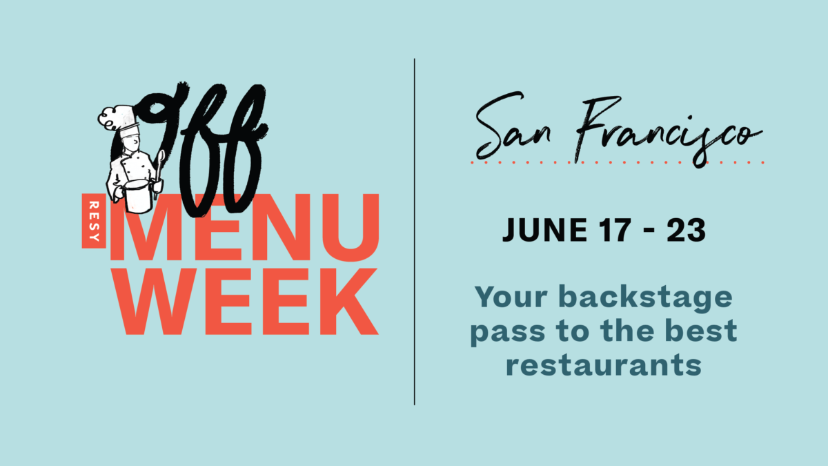 Resy Presents Off Menu Week SF — Resy | Right This Way