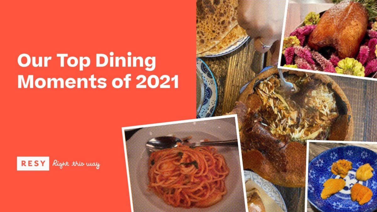 Resy’s 61 Favorite Things of 2021: A Guide to Restaurants We Love ...